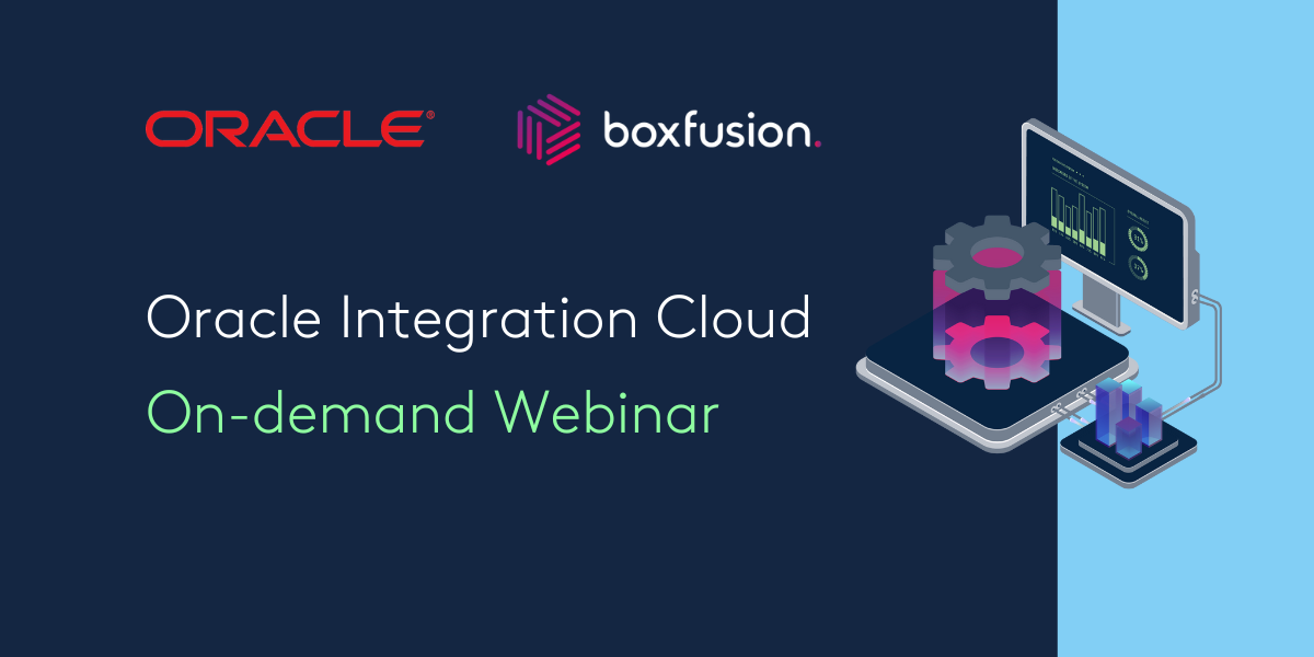 Webinar | Oracle Integration Cloud | Boxfusion Webinar | Oracle Integration Cloud | Boxfusion